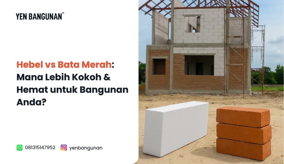 Hebel vs Bata Merah: Mana Lebih Kokoh & Hemat untuk Bangunan Anda? – YEN BANGUNAN
